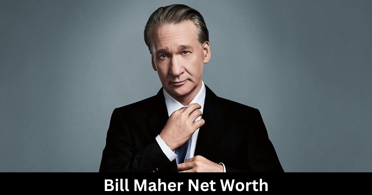 Bill Maher Net Worth 2025