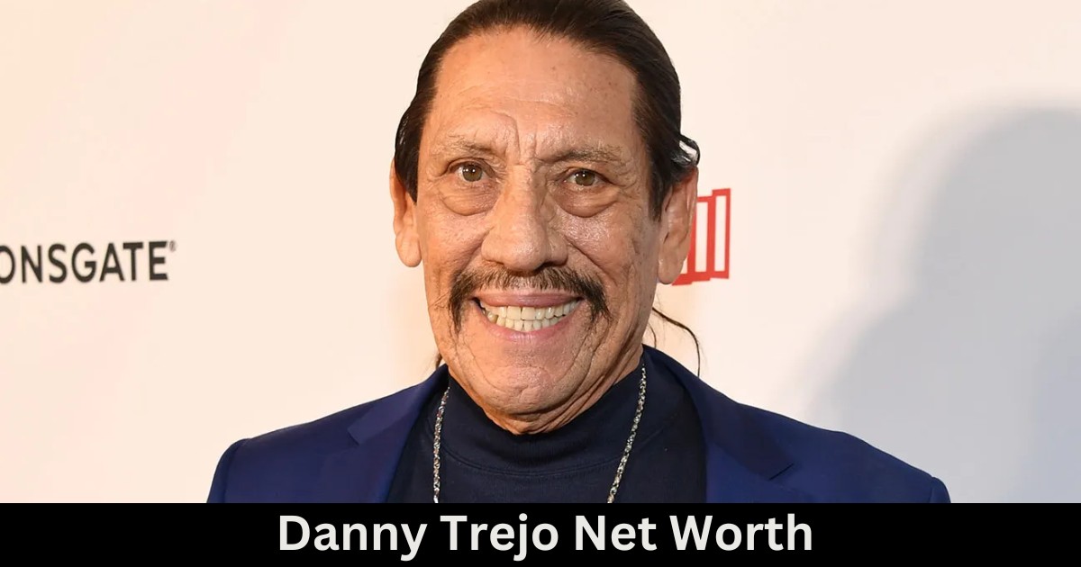 Danny Trejo Net Worth 2025