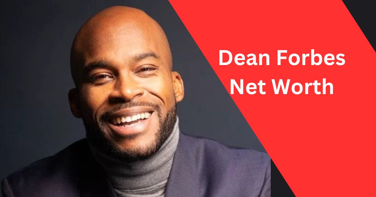 Dean Forbes Net Worth 2025: Success Story, Business Ventures, and ...