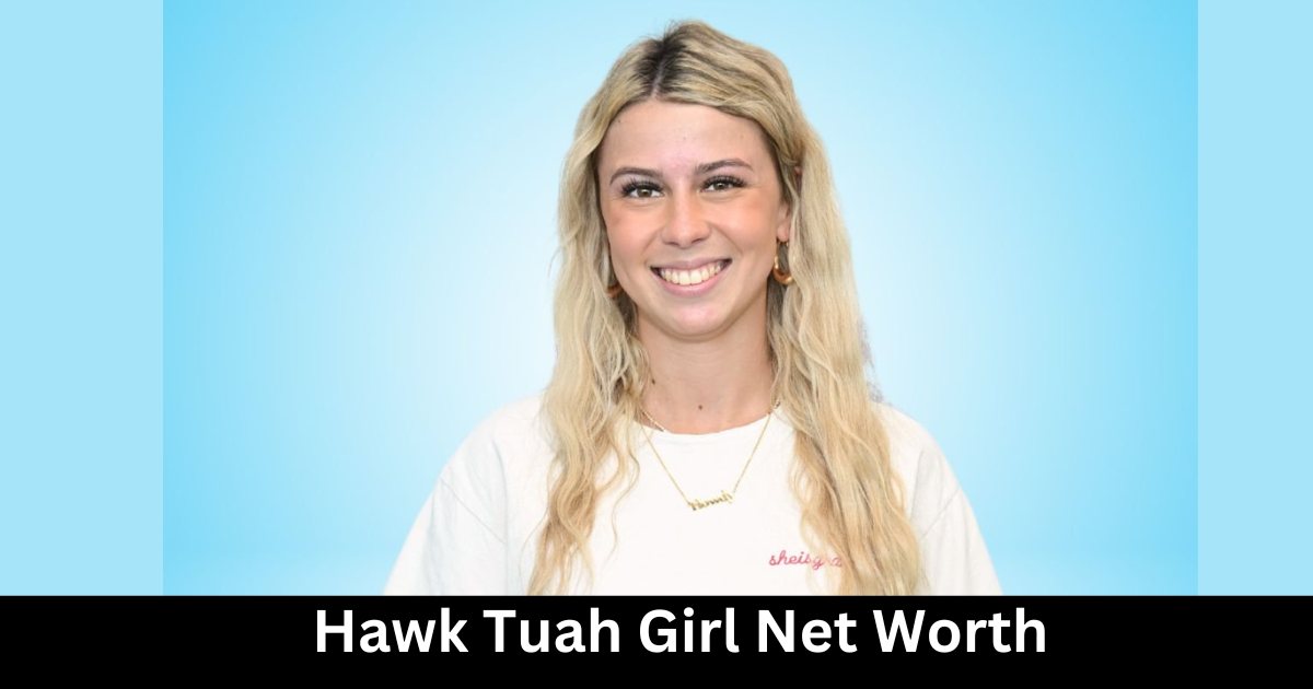 Hawk Tuah Girl Net Worth 2025: How Hailey Welch Turned Viral Fame into Wealth