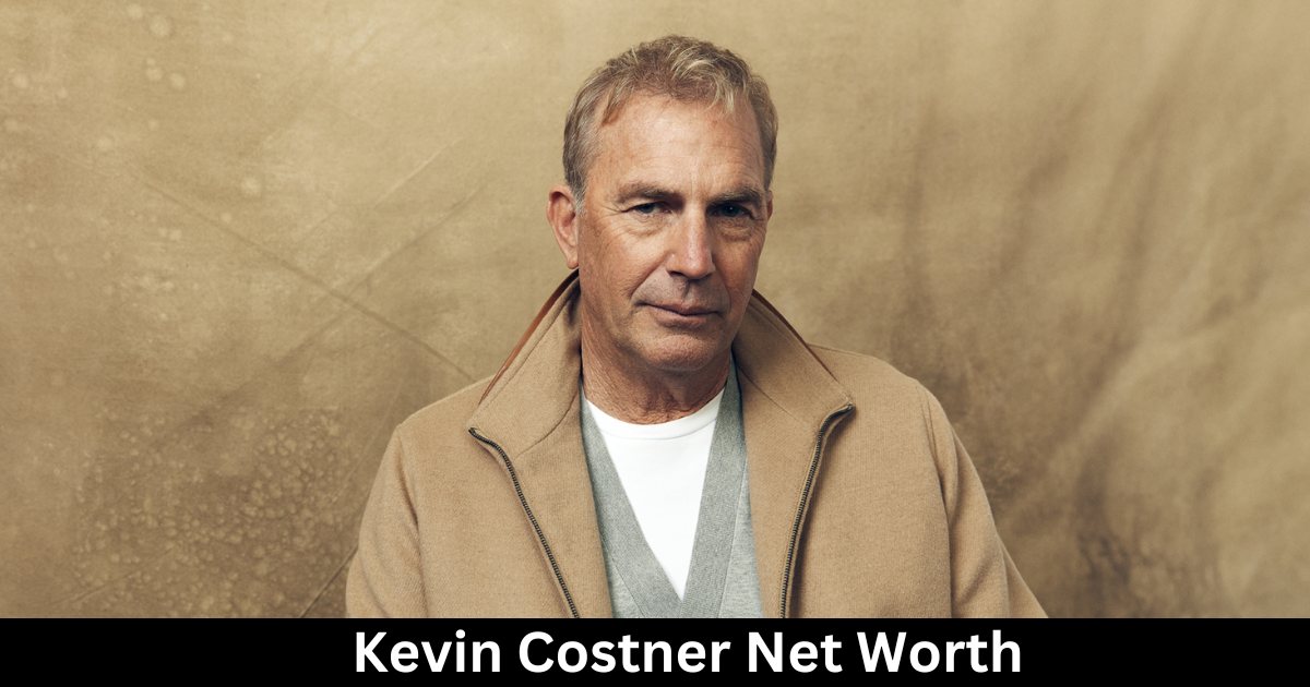 Kevin Costner Net Worth 2025