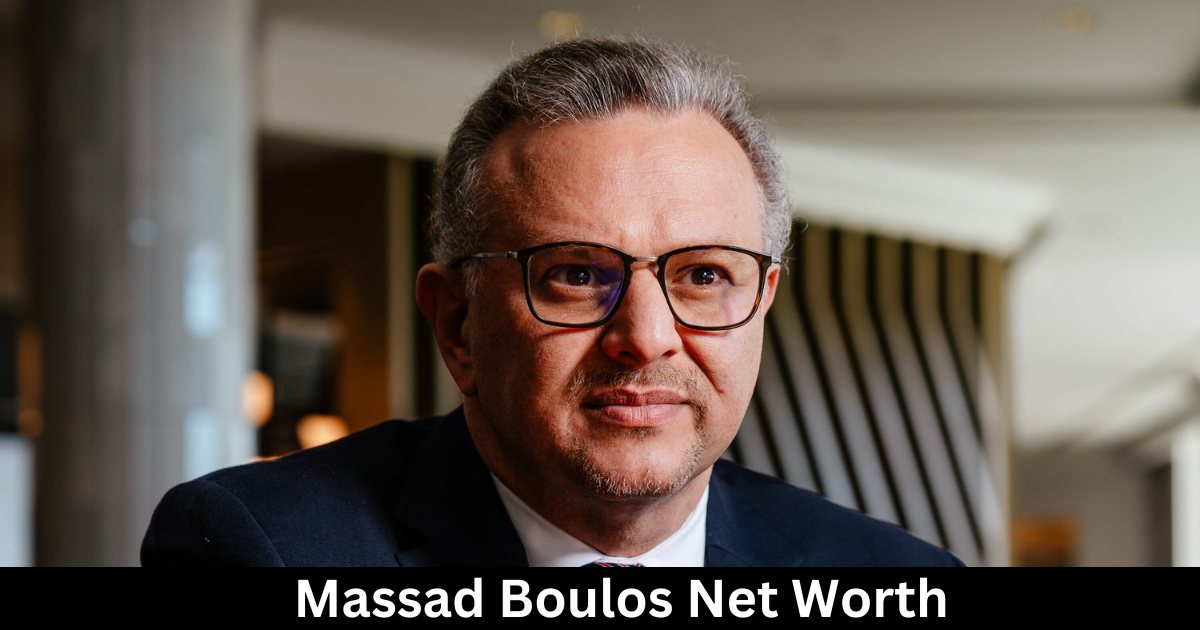 Massad Boulos Net Worth 2025